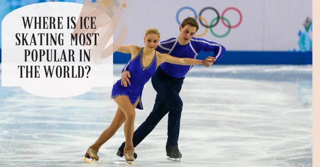 Where Is Ice Skating Most Popular In The World?